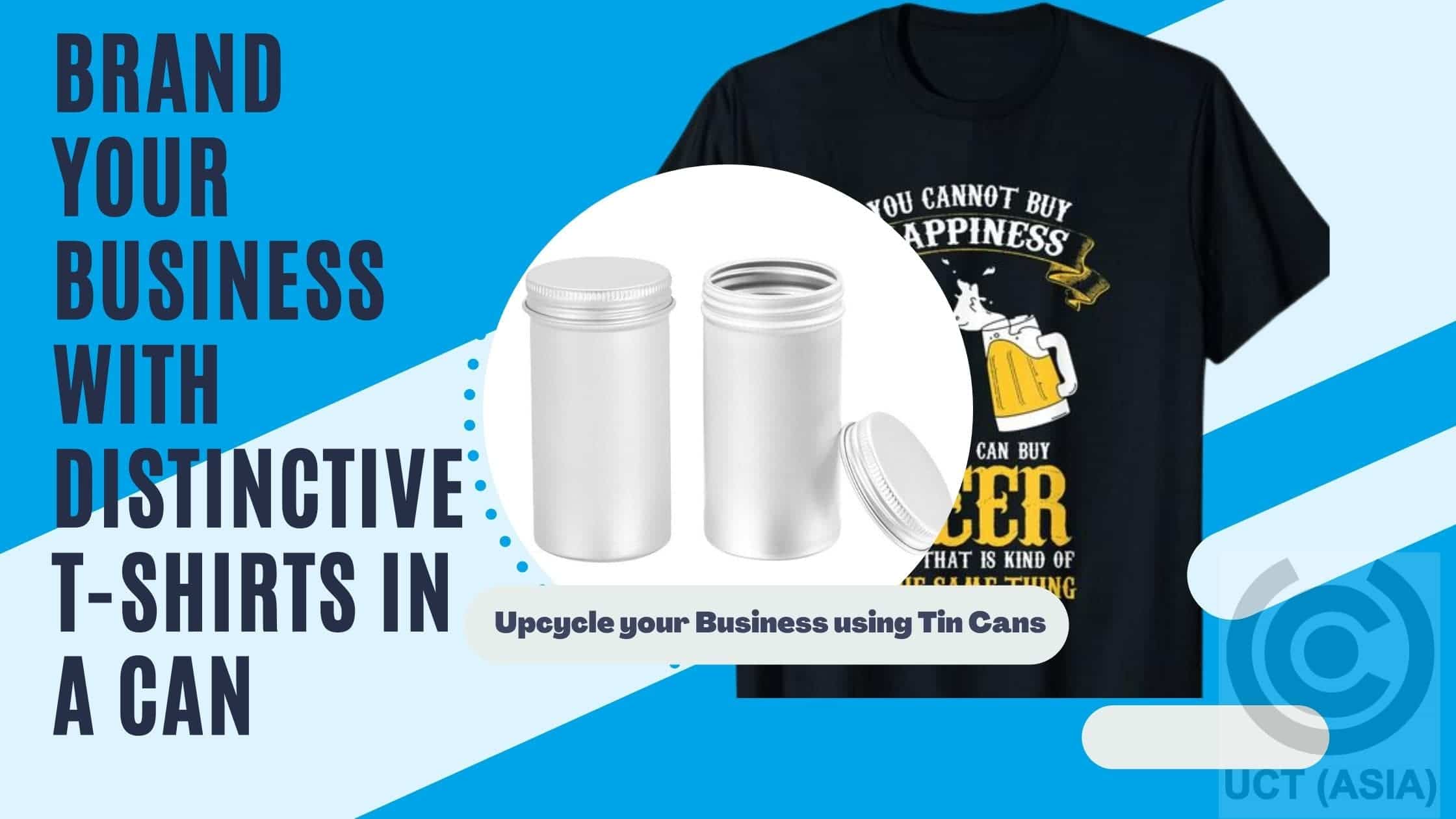 Brand Your Business With Distinctive T-Shirts In A Can - UCT (Asia)