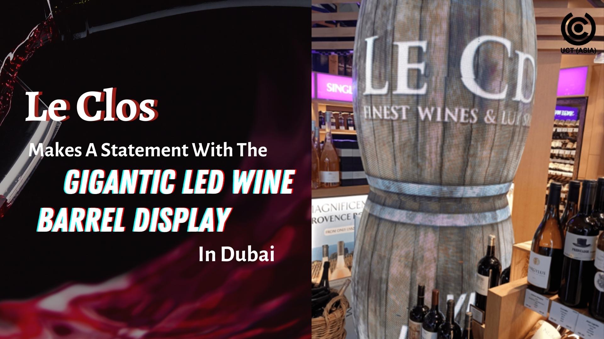 Le Clos Makes A Statement With The Gigantic LED Wine Barrel Display In ...